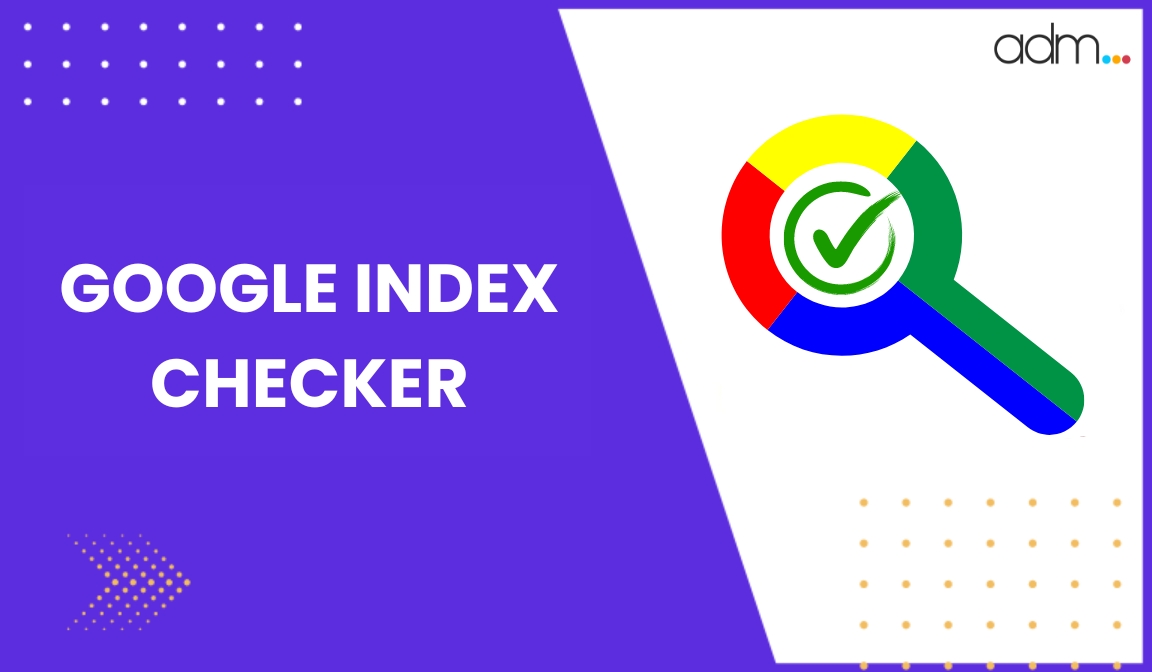 Google Index Checker Tool: Verify URL Indexing Status [100% Free]